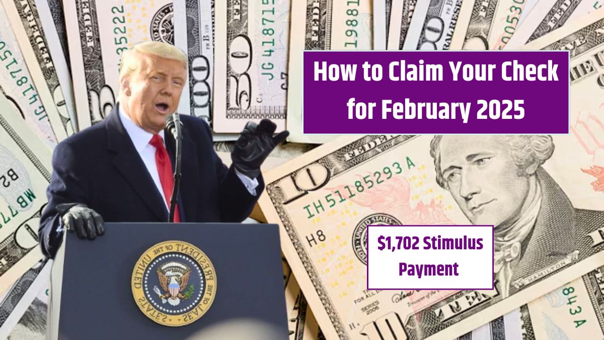 $1,702 Stimulus Payment - How to Claim Your Check for February 2025
