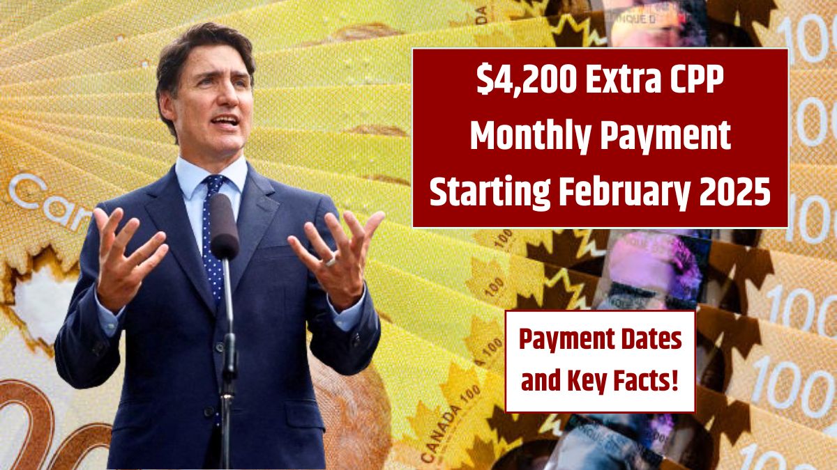 $4,200 Extra CPP Monthly Payment Starting February 2025 - Eligibility ...