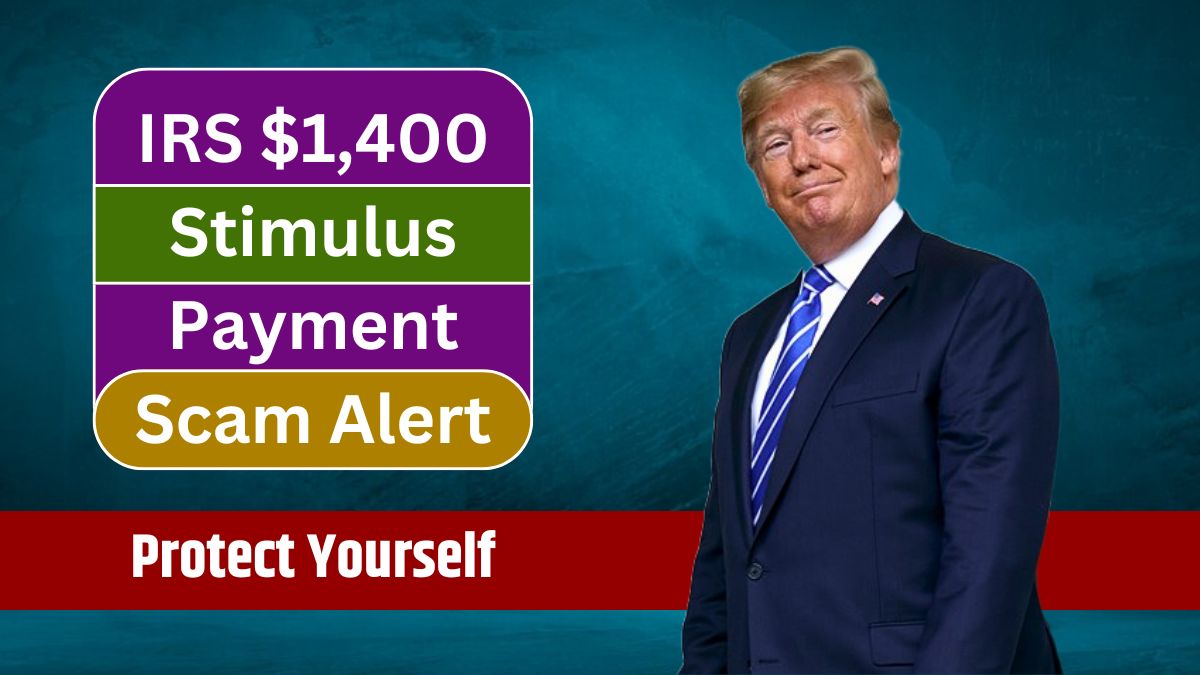 IRS $1,400 Stimulus Payment Scam Alert - How to Protect Yourself and Avoid Fraud